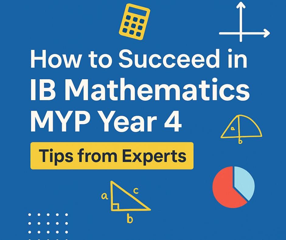How to Succeed in IB Mathematics MYP Year 4 – Expert Tips